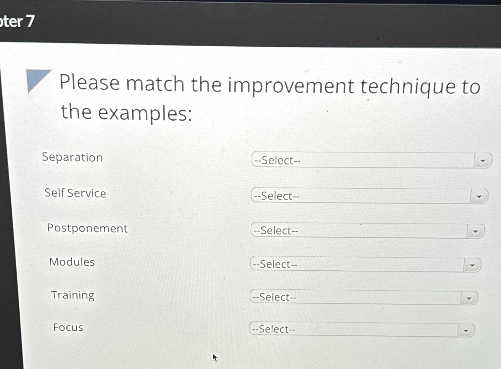 Solved ter 7Please match the improvement technique to the | Chegg.com