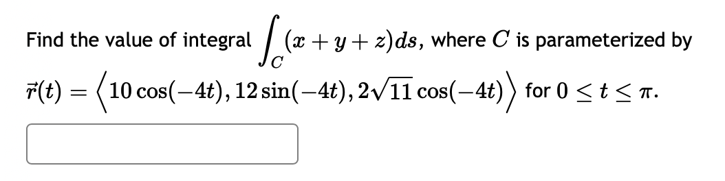 Solved Find the value of integral ∫C﻿(x+y+z)ds, ﻿where C ﻿is | Chegg.com