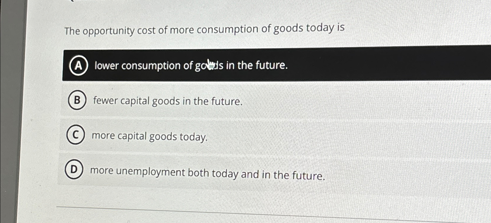 Solved The opportunity cost of more consumption of goods | Chegg.com