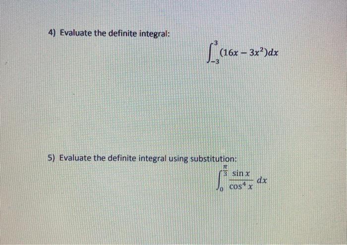 Solved 4) Evaluate the definite integral: (16x - 3x2)dx 5) | Chegg.com