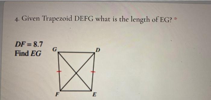 Solved 4. Given Trapezoid DEFG what is the length of EG? DF | Chegg.com
