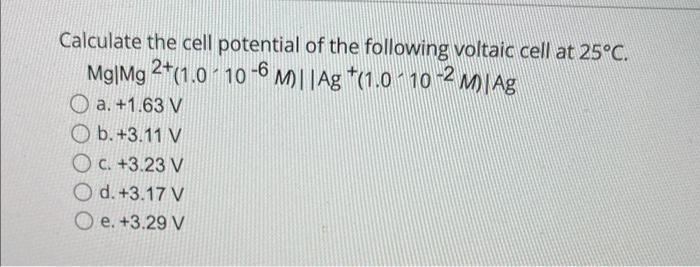 Solved Calculate The Cell Potential Of The Following Voltaic