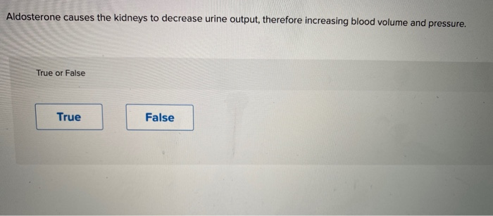 Solved Aldosterone causes the kidneys to decrease urine | Chegg.com