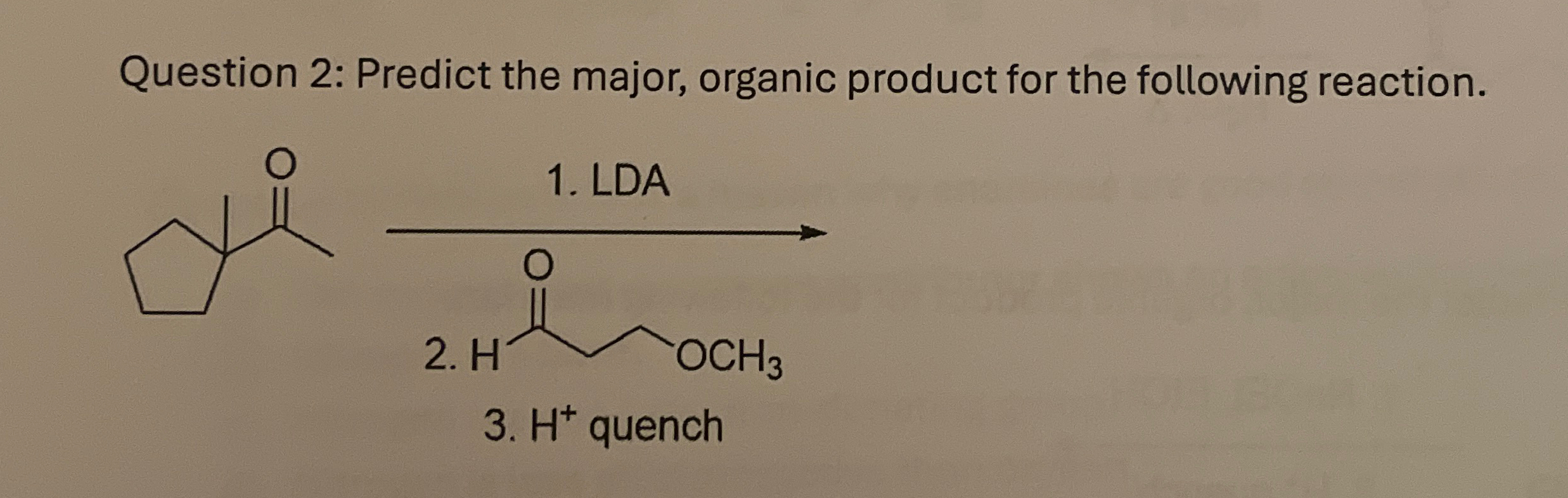 Solved by an EXPERT Question 2: Predict the major, organic product for ...