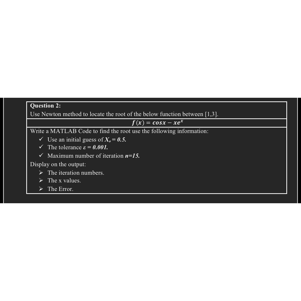 Question 2:Use Newton method to locate the root of | Chegg.com
