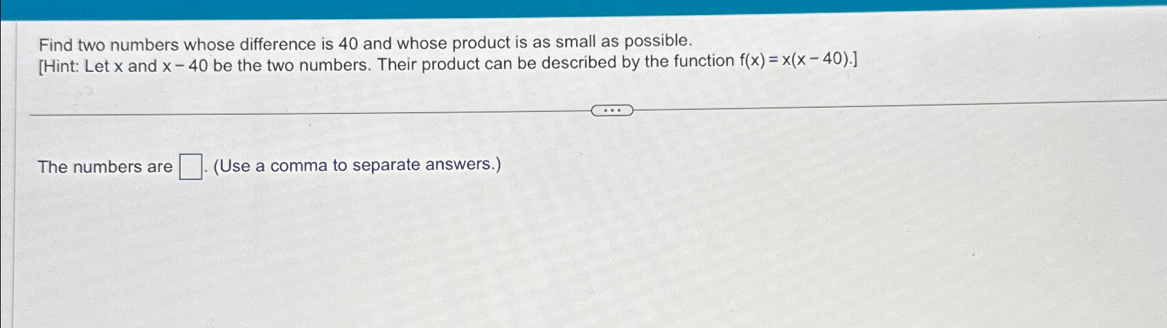 Solved Find two numbers whose difference is 40 ﻿and whose | Chegg.com