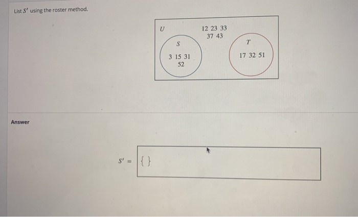 Solved List S' using the roster method. U 12 23 33 37 43 S T | Chegg.com