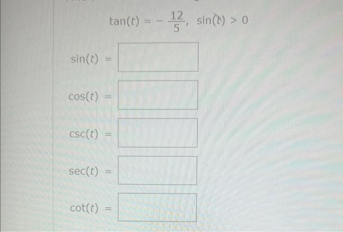 Solved tan(t)=−512,sin(t)>0 | Chegg.com