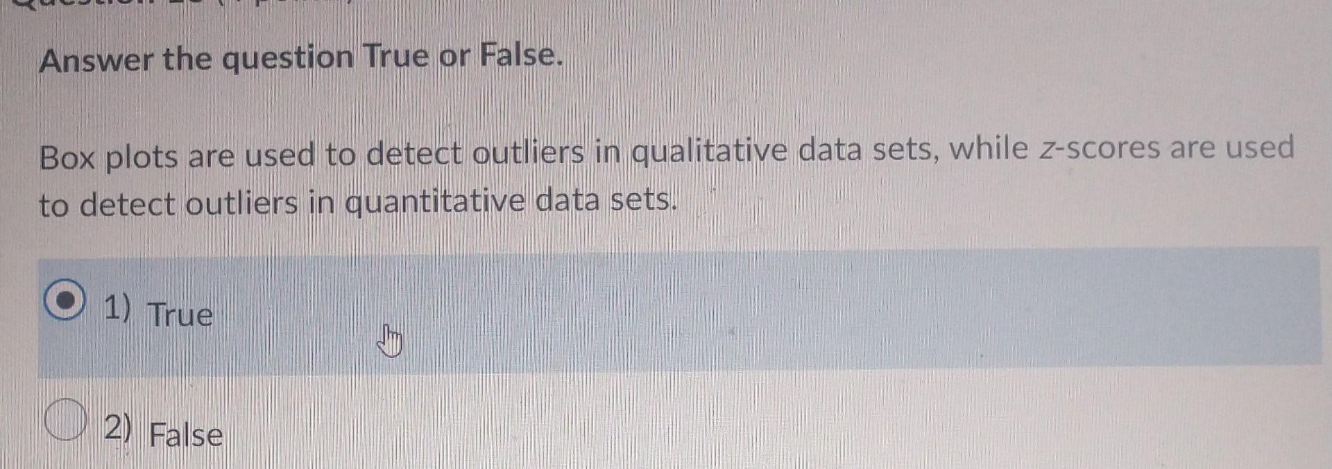 Solved Box plots are used to detect outliers in qualitative | Chegg.com