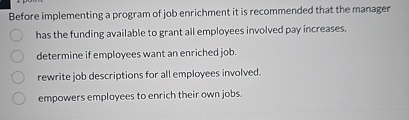 Solved Before implementing a program of job enrichment it is | Chegg.com