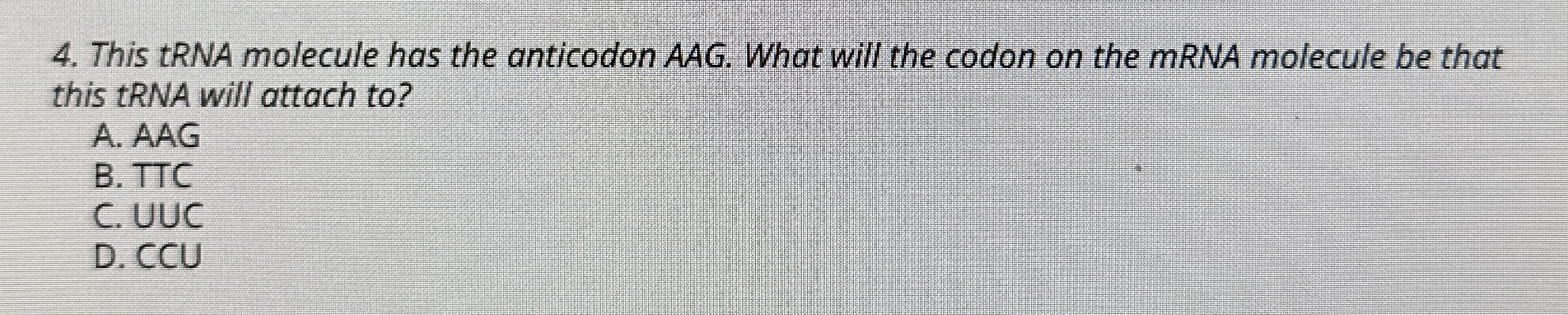 This tRNA molecule has the anticodon AAG. What will | Chegg.com