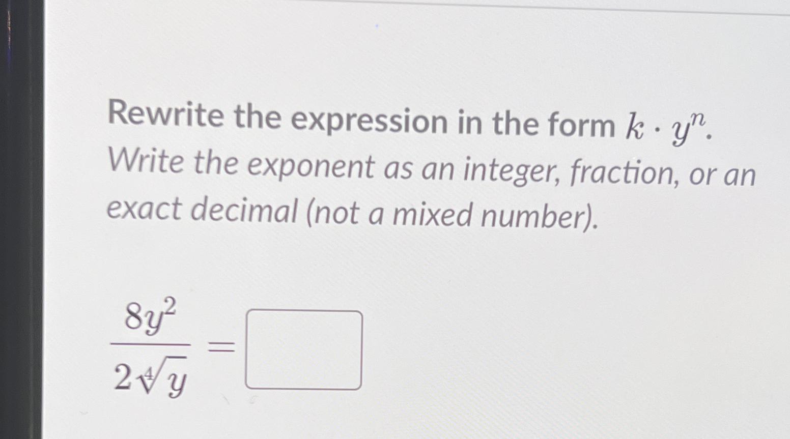 Solved Rewrite the expression in the form k*yn. ﻿Write the | Chegg.com