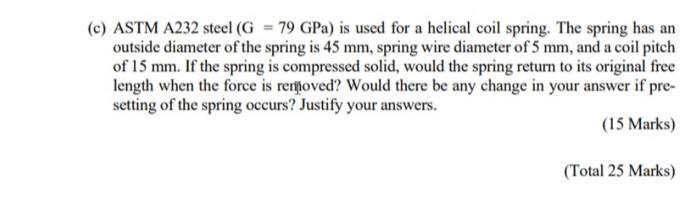 Solved c) ASTM A232 steel (G =79GPa ) is used for a helical | Chegg.com