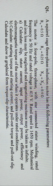 Solved Q1. ﻿A squirrel cage three-phase induction motor has | Chegg.com
