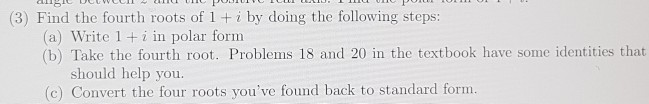 Solved (3) Find the fourth roots of 1 + i by doing the | Chegg.com