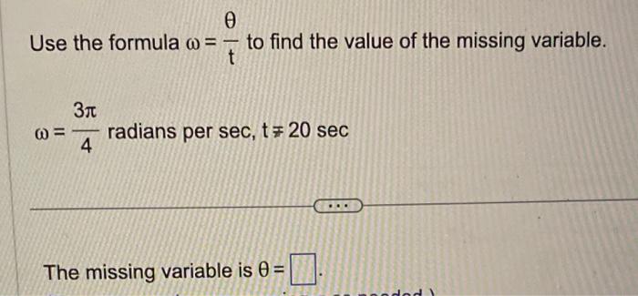 Solved Use the formula ω=tθ to find the value of the missing | Chegg.com