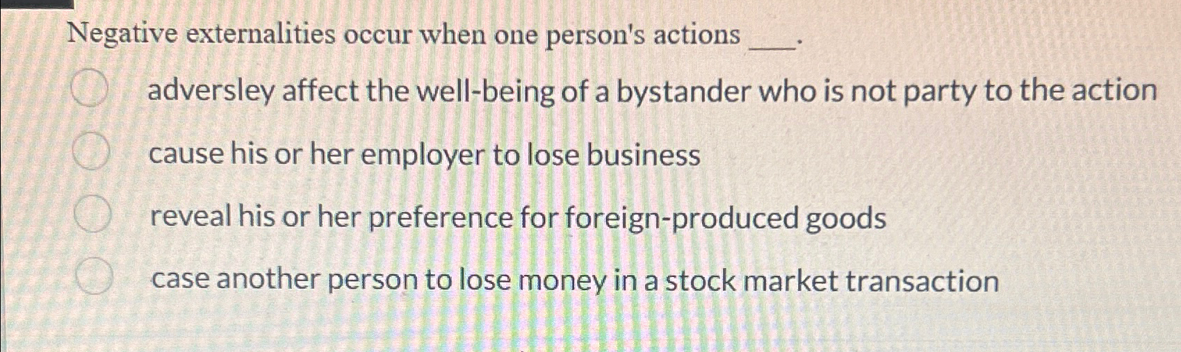 Solved Negative externalities occur when one person's | Chegg.com