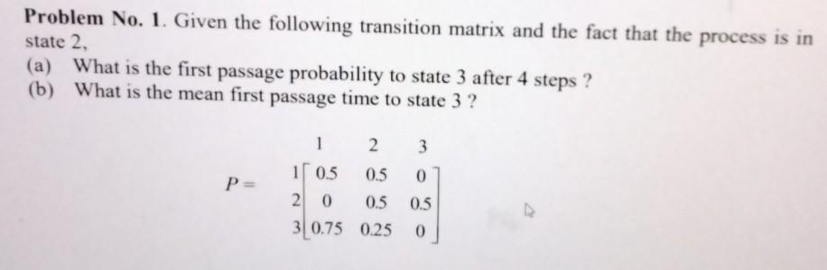 Solved Problem No. 1. Given the following transition matrix | Chegg.com
