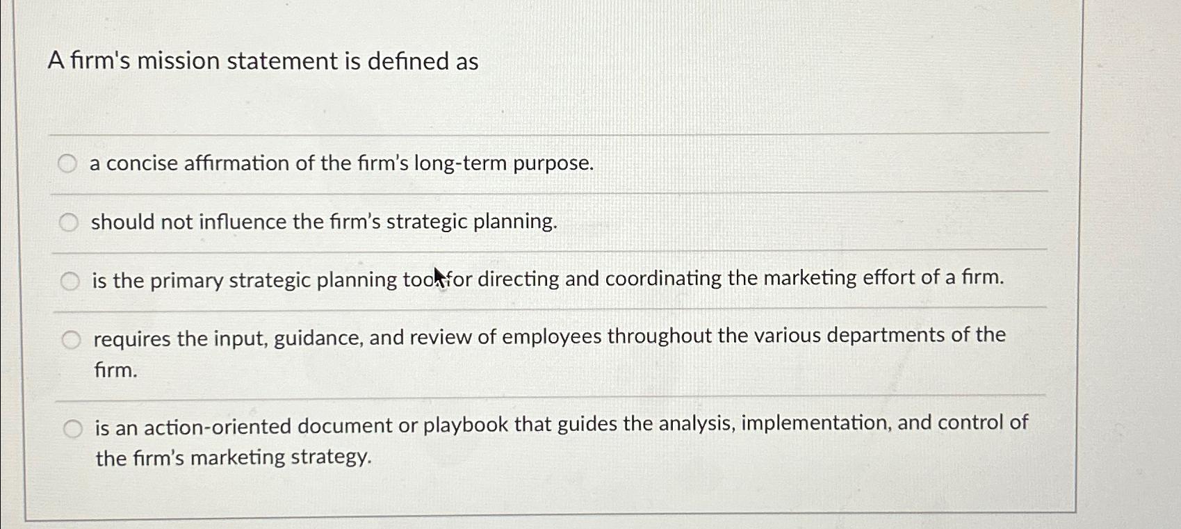 Solved A firm's mission statement is defined asa concise | Chegg.com