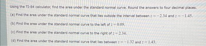 Solved Using the TI-84 calculator, find the area under the | Chegg.com