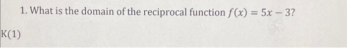 Solved 1. What is the domain of the reciprocal function f(x) | Chegg.com