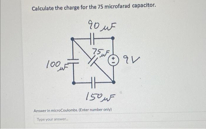 Solved Calculate the charge for the 75 microfarad capacitor. | Chegg.com