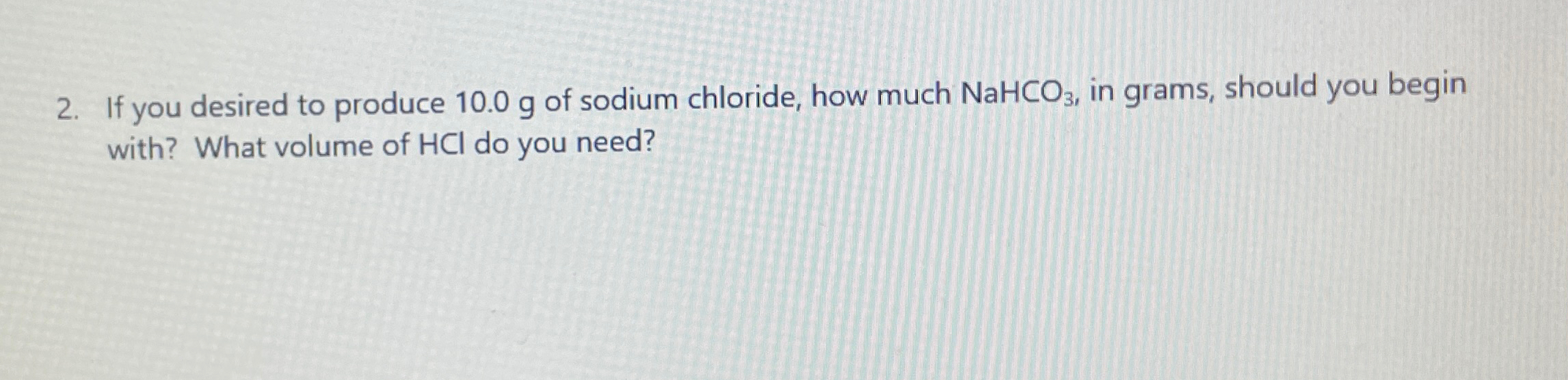 Solved If you desired to produce 10.0g ﻿of sodium chloride, | Chegg.com