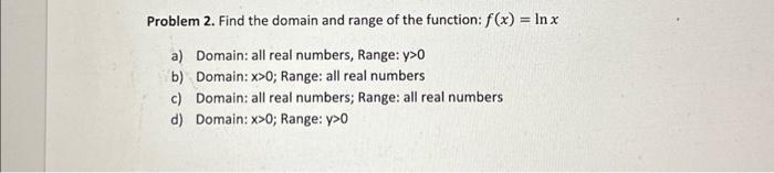 Solved Problem 2. Find the domain and range of the function: | Chegg.com