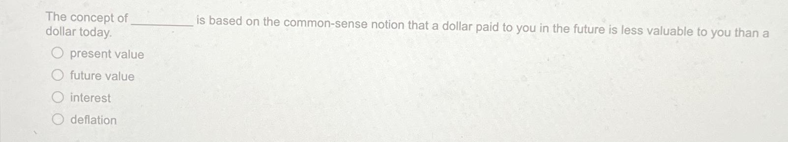 Solved The concept of dollar today. is based on the | Chegg.com