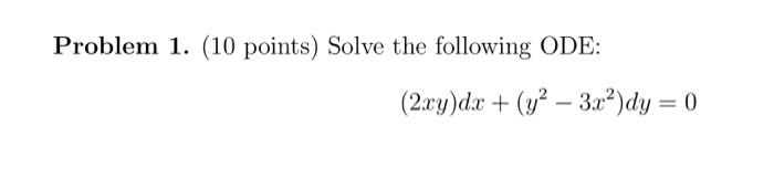 Solved Problem 1. (10 points) Solve the following ODE: | Chegg.com