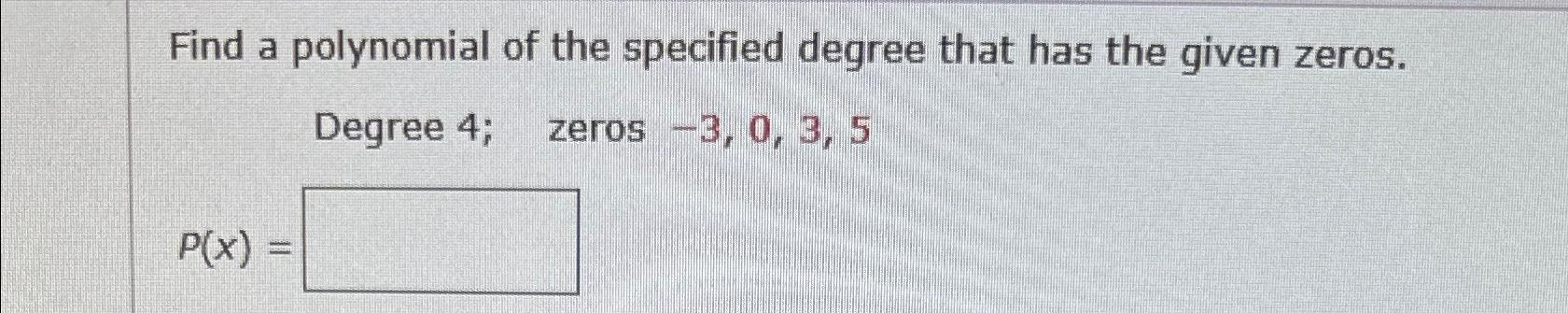 Solved Find a polynomial of the specified degree that has | Chegg.com