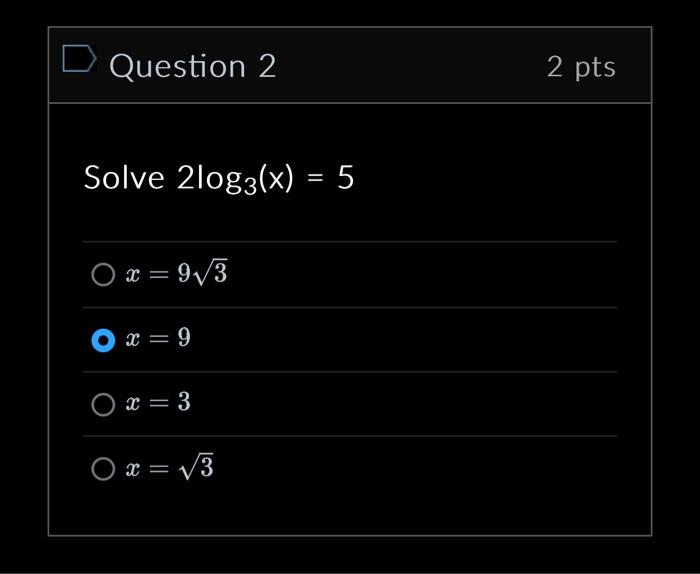 Question 5 2 pts Find log2(log3(81)). x=2 x=61 x=21 | Chegg.com