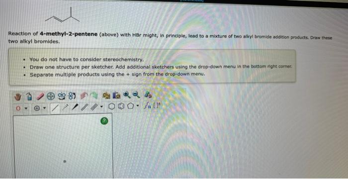 Solved Reaction of 4-methyl-2-pentene (above) with HBr | Chegg.com