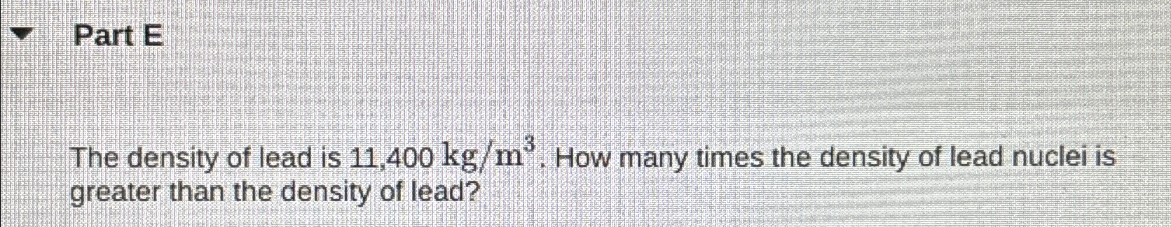 Solved Part EThe density of lead is 11,400kgm3. ﻿How many | Chegg.com