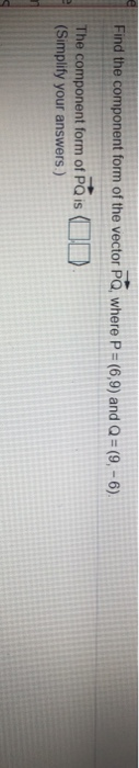 Solved Find the component form of the vector PQ, where P = | Chegg.com