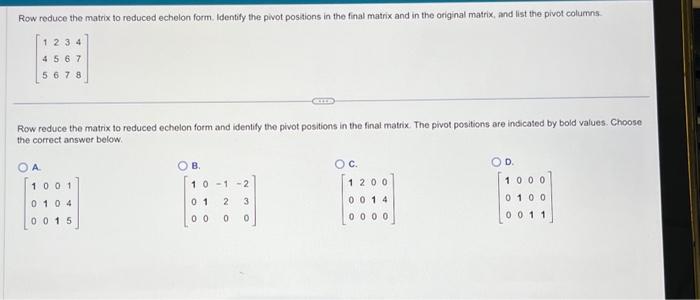 Solved Row reduce the matrix to reduced echelon form. | Chegg.com