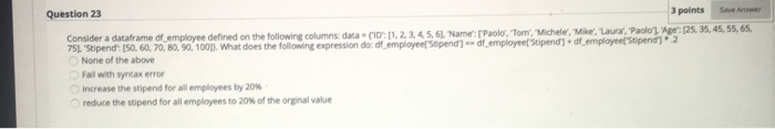 Solved Question 23 3 points Save Answer Consider a dataframe | Chegg.com