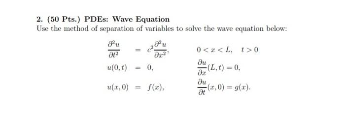 Solved 2. (50 Pts.) PDEs: Wave Equation Use the method of | Chegg.com