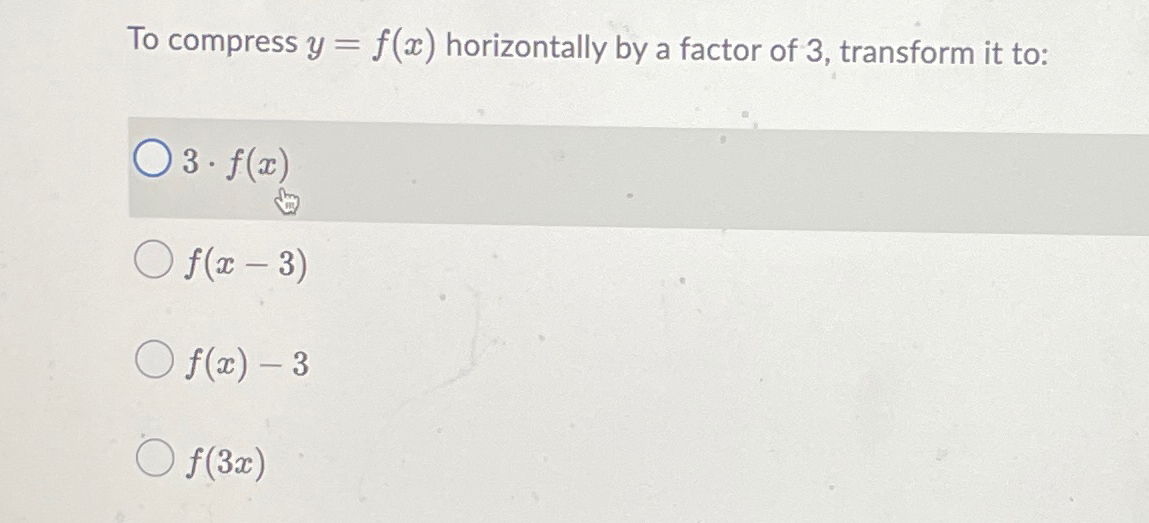 Solved To compress y=f(x) ﻿horizontally by a factor of 3 , | Chegg.com