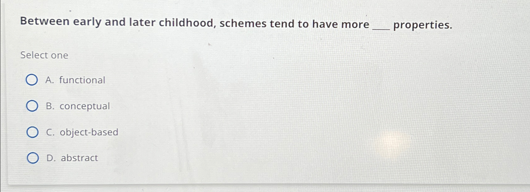 Solved Between early and later childhood, schemes tend to | Chegg.com