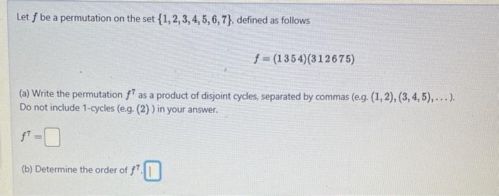 Solved Let f be a permutation on the set {1,2,3,4,5,6,7}, | Chegg.com