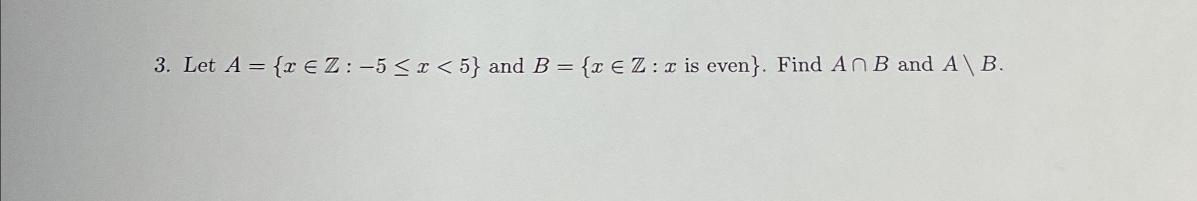 Solved Let A={xinZ:-5≤x