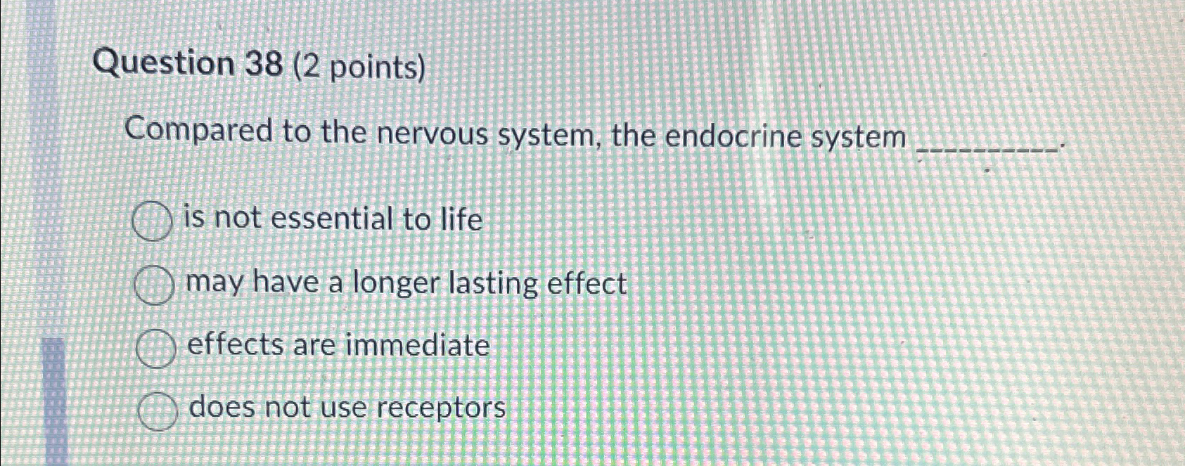 Solved Question 38 (2 ﻿points)Compared to the nervous | Chegg.com