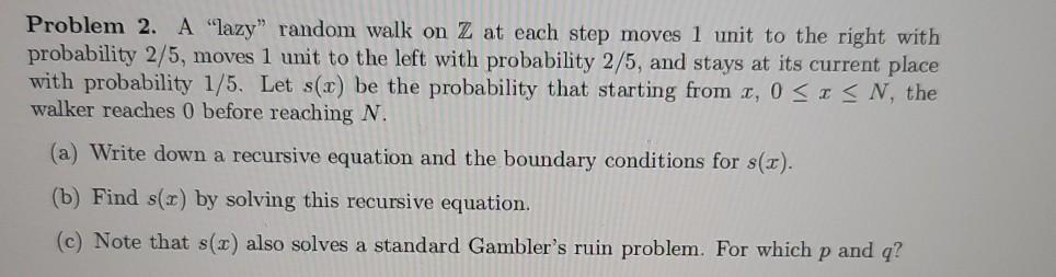 Solved Problem 2. A "lazy" random walk on Z at each step | Chegg.com