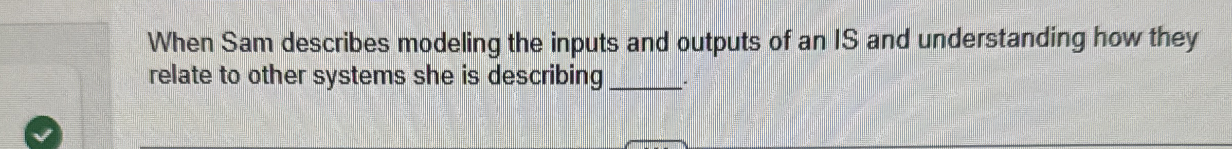 When Sam describes modeling the inputs and outputs of | Chegg.com