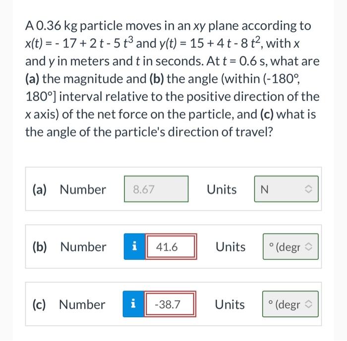 Solved A 0.36 kg particle moves in an xy plane according to | Chegg.com