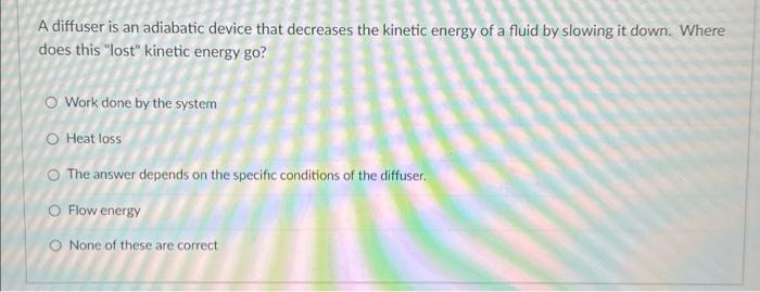Solved A diffuser is an adiabatic device that decreases the | Chegg.com