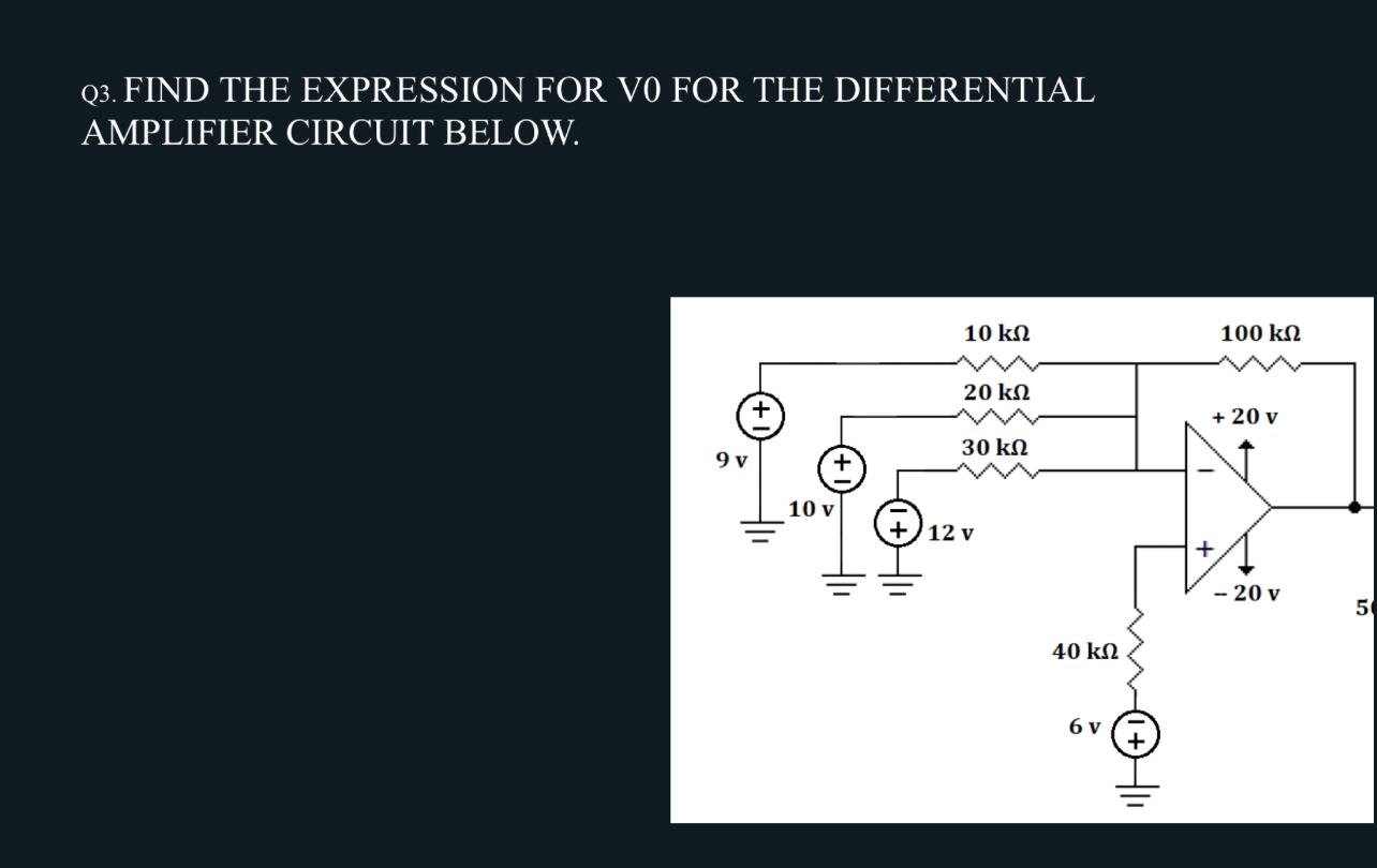 Solved Q3. ﻿FIND THE EXPRESSION FOR V0 ﻿FOR THE DIFFERENTIAL | Chegg.com
