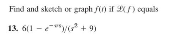 Solved Find and sketch or graph f(t) ﻿if L(f) | Chegg.com