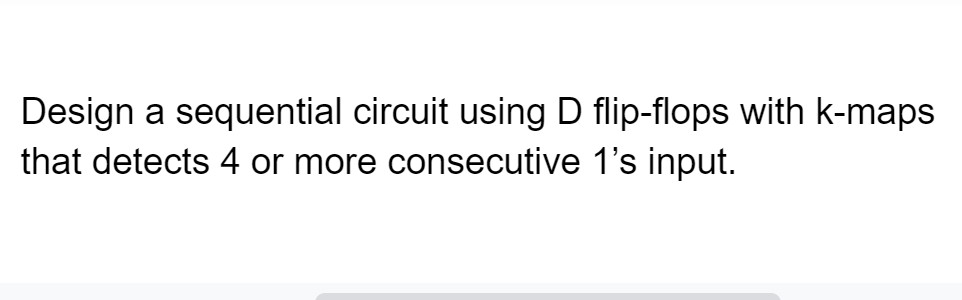 Solved Design a sequential circuit using D flip-flops with | Chegg.com